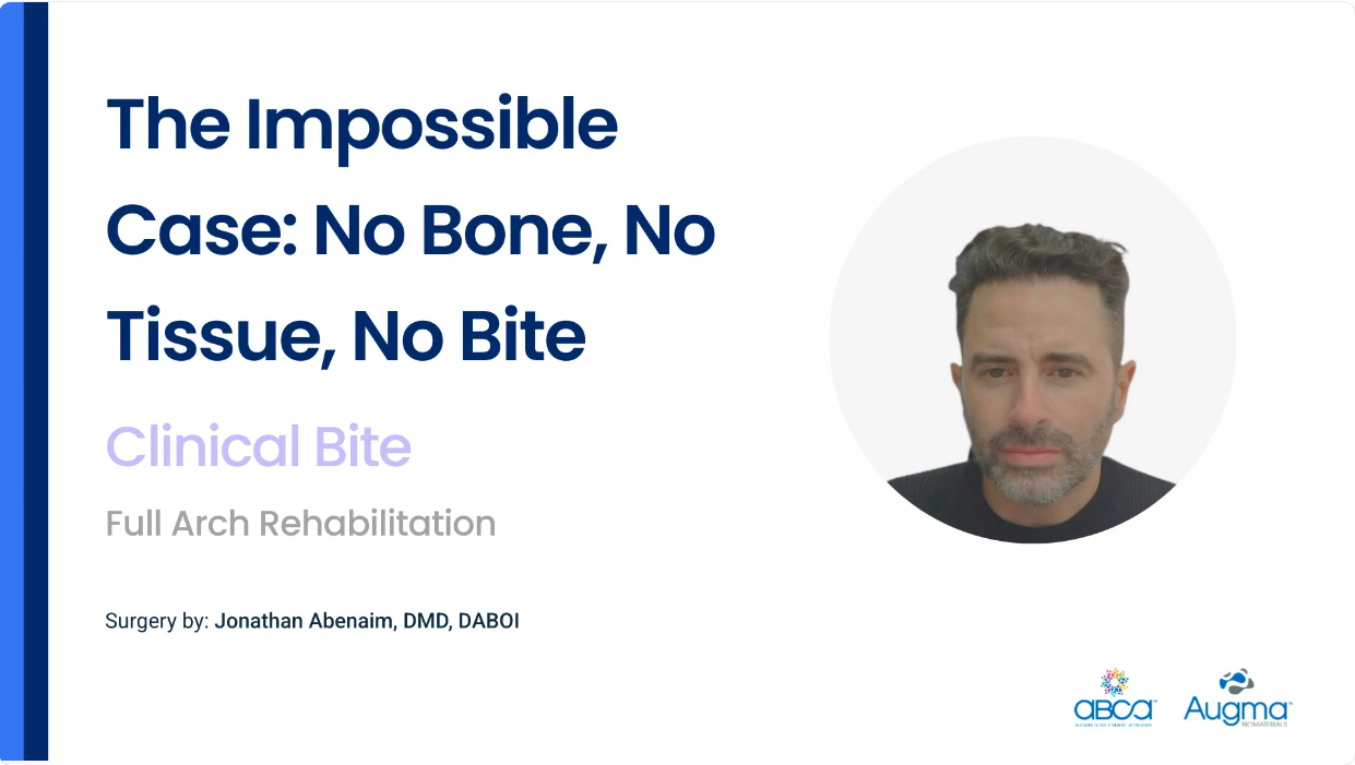 The Impossible Case: No Bone, No Tissue, No Bite - Augma Biomaterials